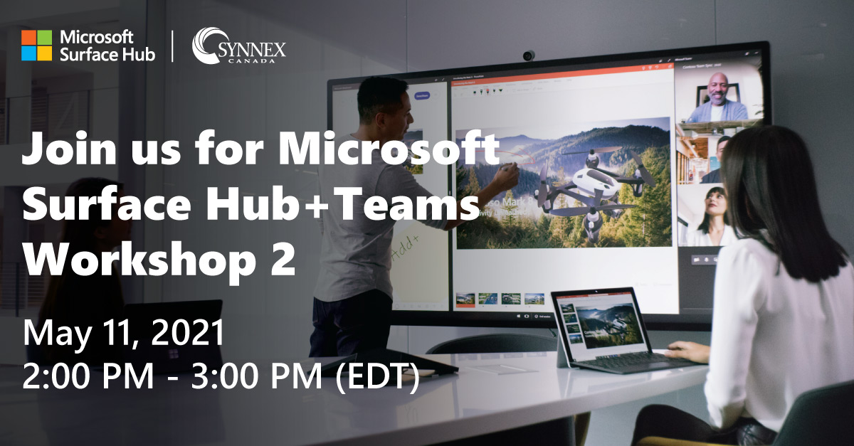 Microsoft Surface Hub + Teams Workshop 2 - SYNNEX Canada
